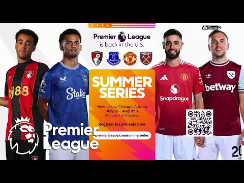 Man United, Everton, Bournemouth, West Ham headline Premier League Summer Series 2025! | NBC ...